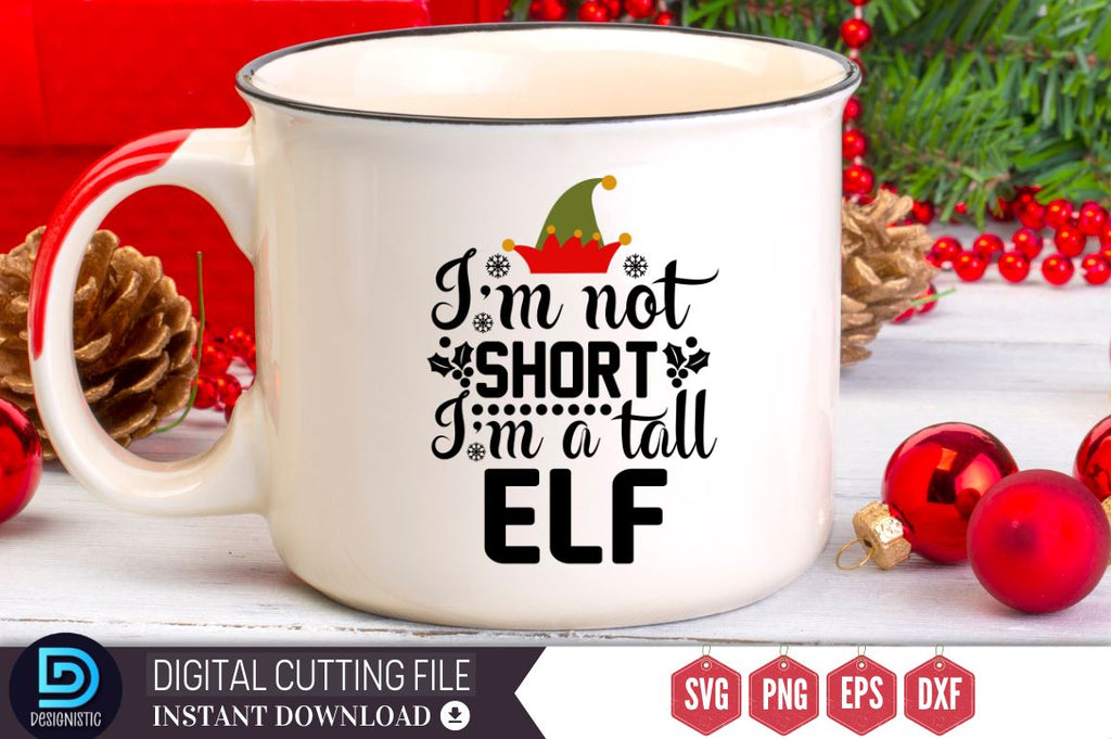 I'm not short i'm a tall elf SVG, I'm not short i'm a tall elf - So Fontsy