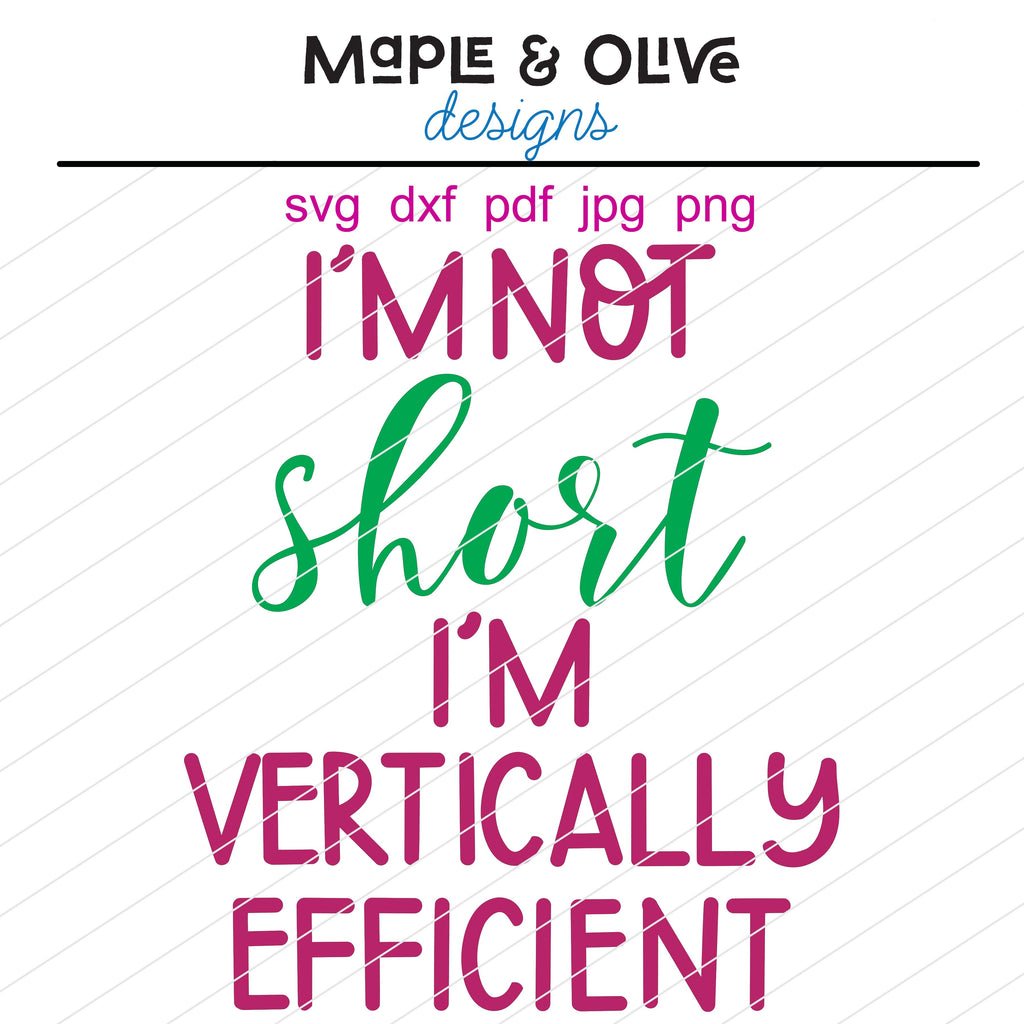 I'm Not Short I'm Vertically Efficient Hand Lettered | Maple and Olive ...