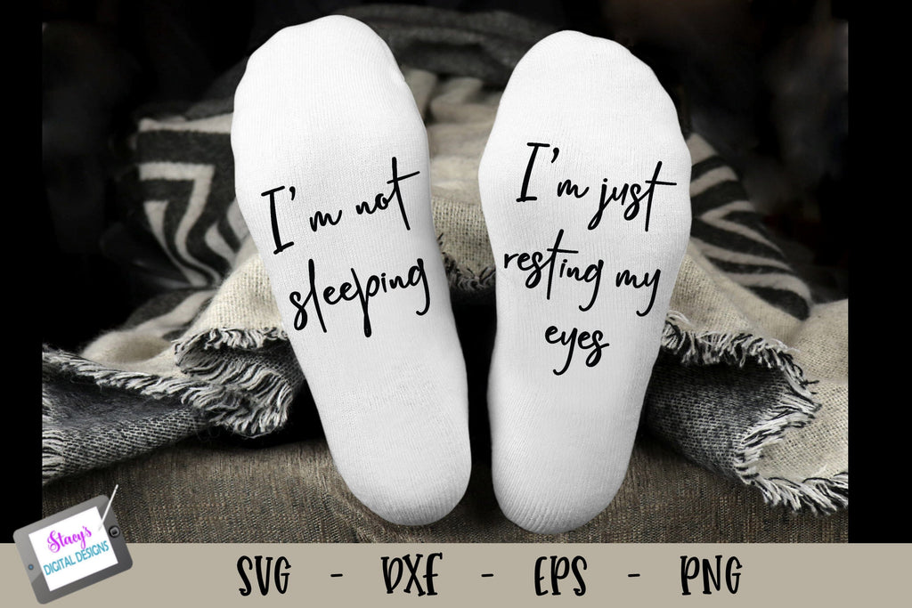 I'm Not Sleeping I'm Just Resting My Eyes SVG | Sock Design - So Fontsy