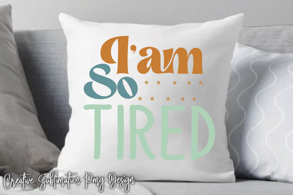 I’m Not Tired Svg - So Fontsy