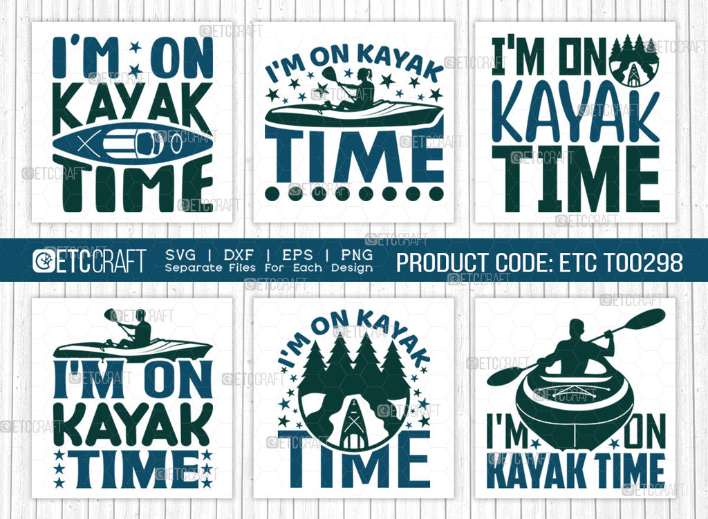 Im On Kayak Time SVG Bundle, Kayak Svg, Kayak Life Svg, Canoe Svg ...