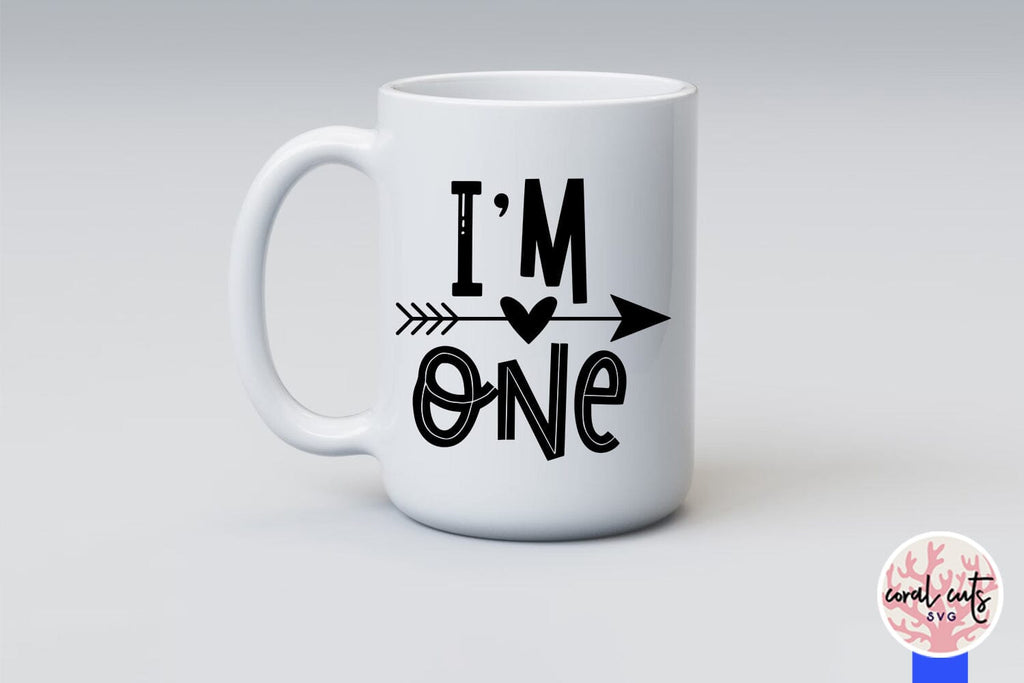 I’m one - Birthday SVG EPS DXF PNG Cutting File - So Fontsy