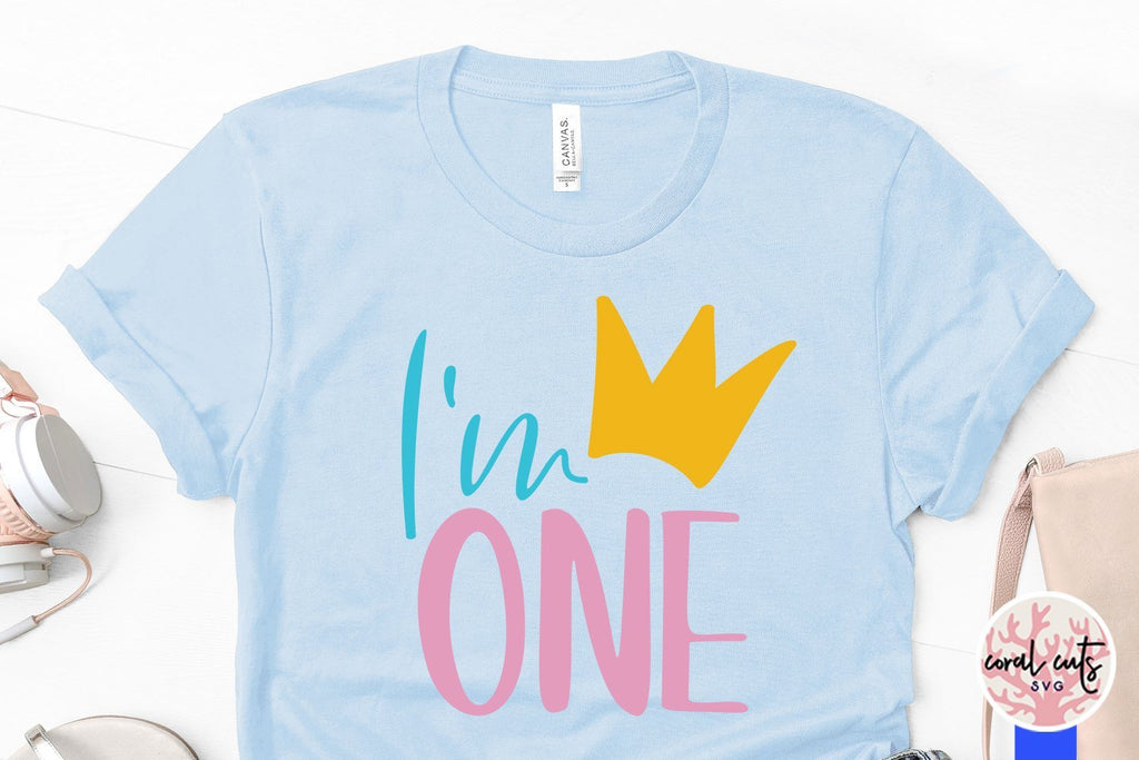 I'm One – Birthday SVG EPS DXF PNG - So Fontsy