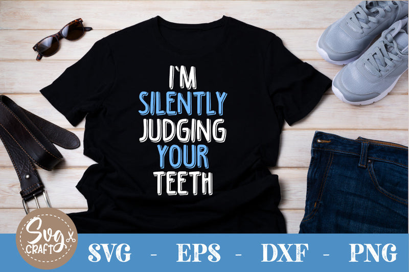 Im-silently-judging-your-teeth SVG cut file - So Fontsy
