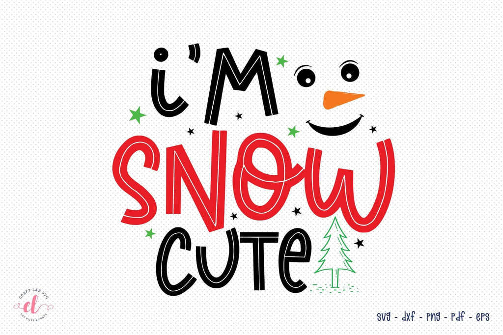 I'm Snow Cute SVG - Christmas SVG - So Fontsy