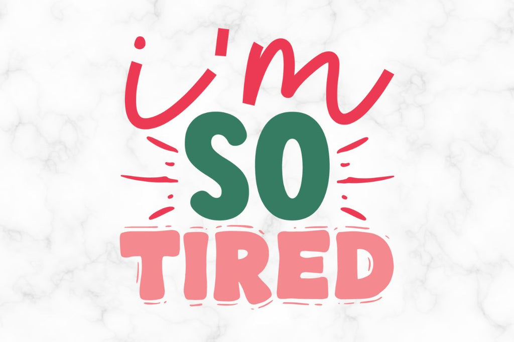 I'm so tired SVG - So Fontsy