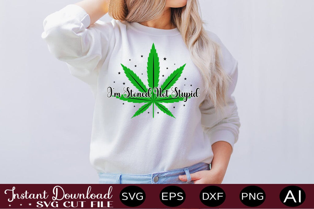 I'm Stoned Not Stupid SVG - So Fontsy