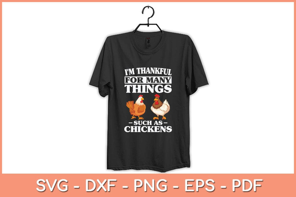 I'm Thankful For Many Things Such As Chickens Svg Cutting File - So Fontsy