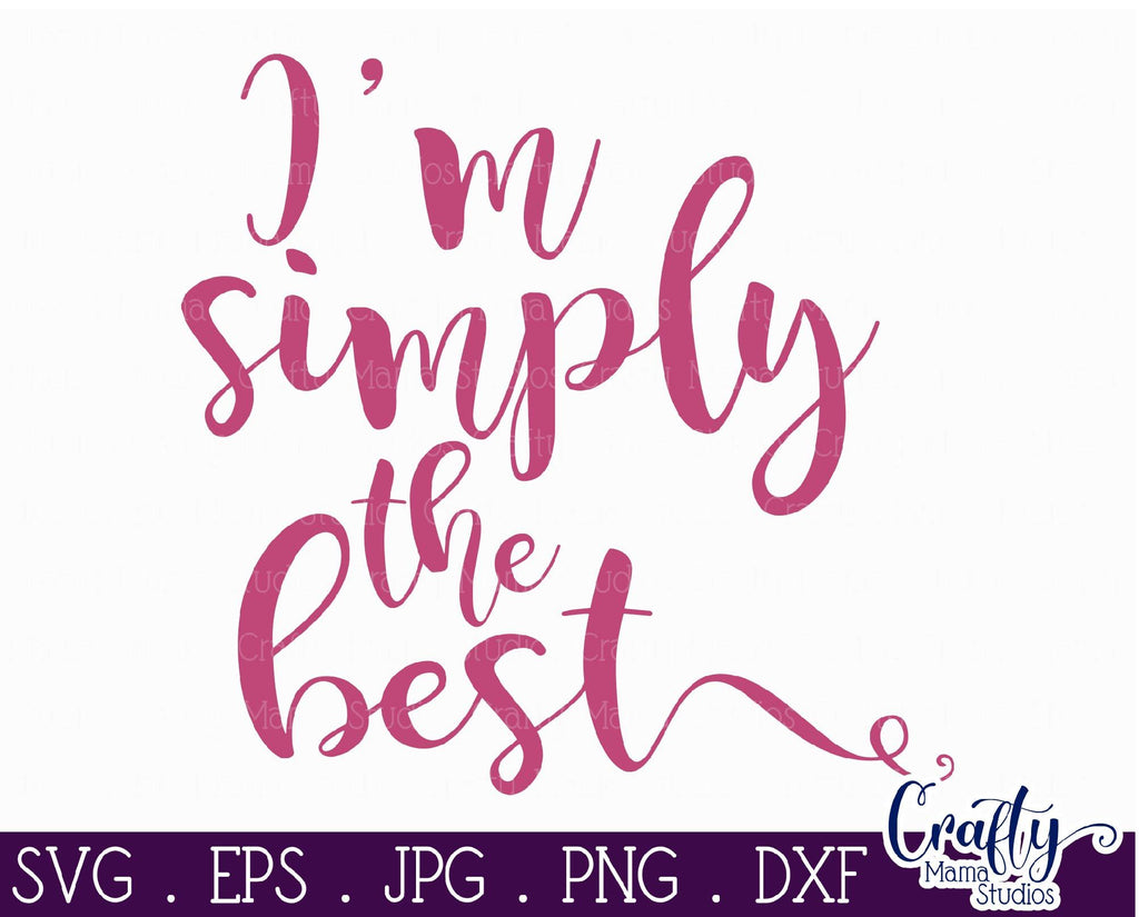 I'm The Best SVG - Funny Svg - Sassy and Classy Svg - Simply The Best ...
