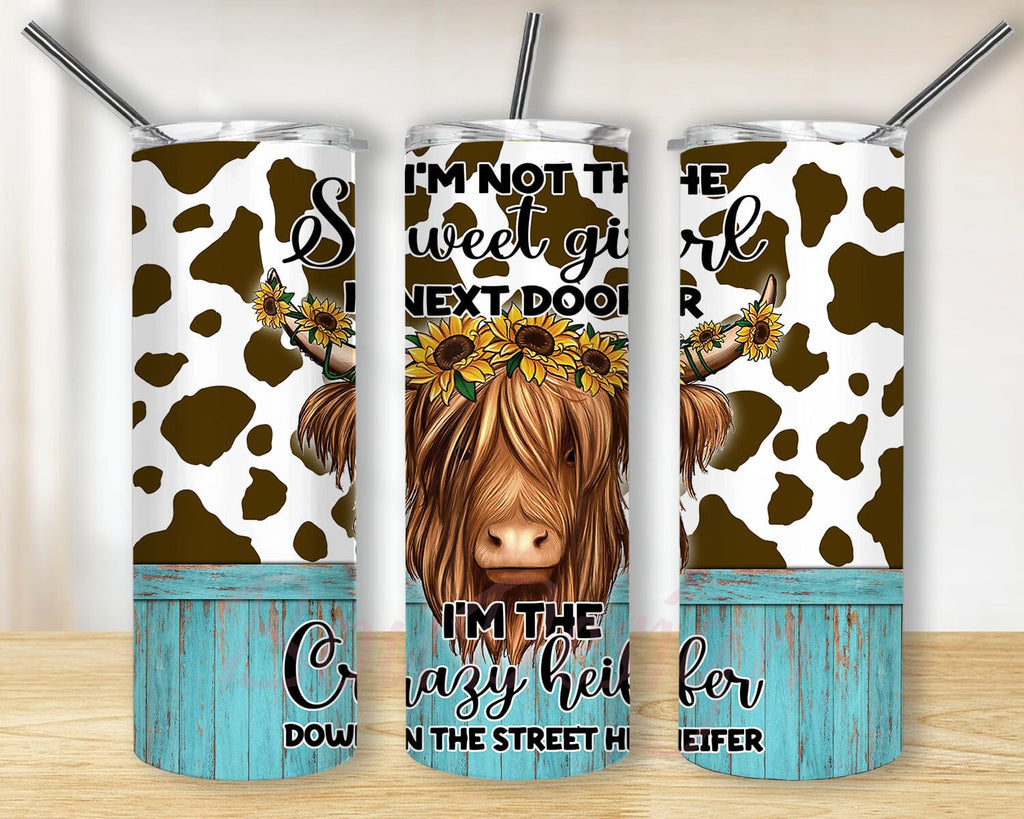 I'm The Crazy Heifer Tumbler Design, I'm Not the Sweet Girl Next Door ...