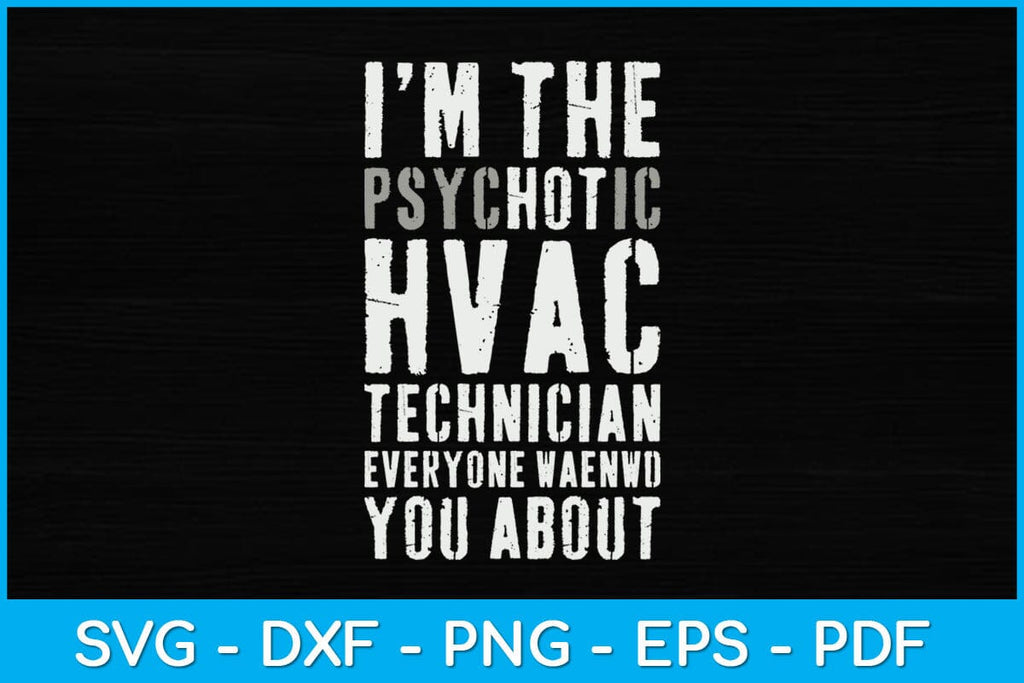 I’m The Psychotic HVAC Technician Hot Funny Svg Design - So Fontsy