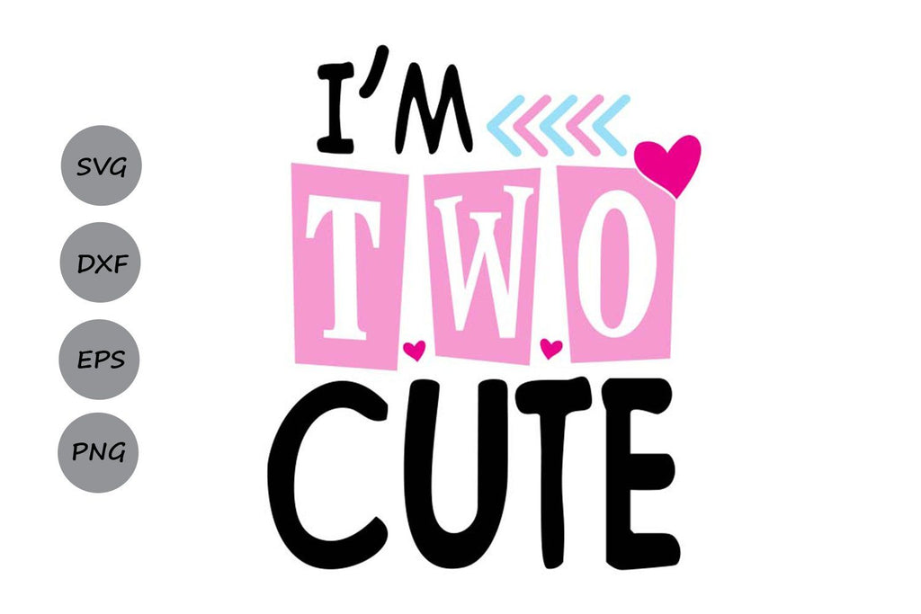 I’m Two Cute| Second Birthday SVG Cutting Files - So Fontsy