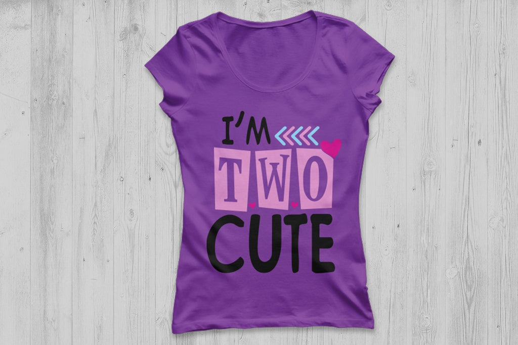 I’m Two Cute| Second Birthday SVG Cutting Files - So Fontsy