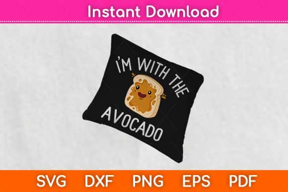 I'm with the Avocado Toast Svg Design - So Fontsy