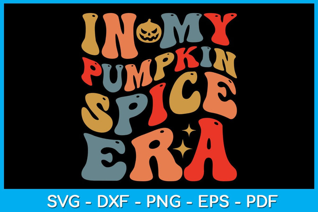 In My Pumpkin Spice Era SVG PNG PDF Cut File - So Fontsy