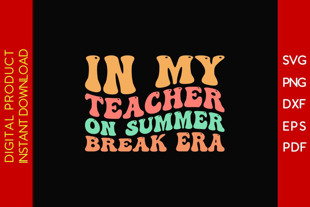 In My Teacher On Summer Break Era Retro Summer Vacation SVG Cut File ...