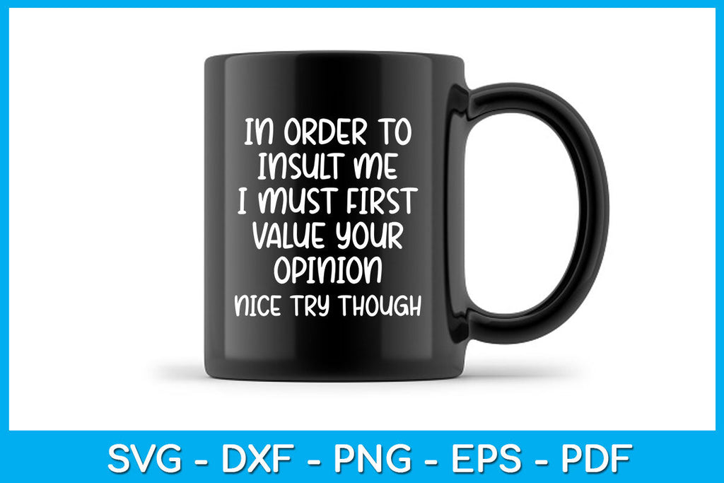 In Order To Insult Me Joke Sarcastic SVG PNG PDF Cut File - So Fontsy