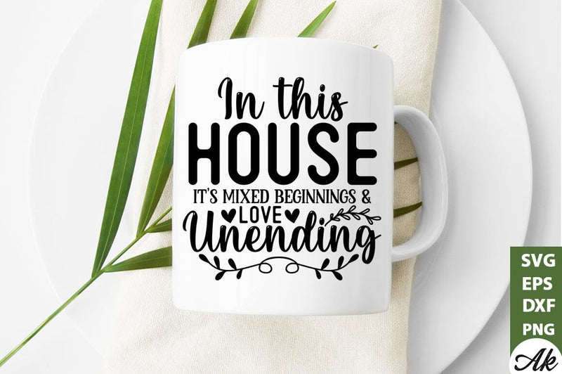 In this house it's mixed beginnings & love unending SVG - So Fontsy