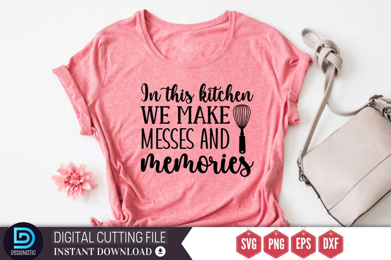 In this kitchen we make messes and memories SVG - So Fontsy