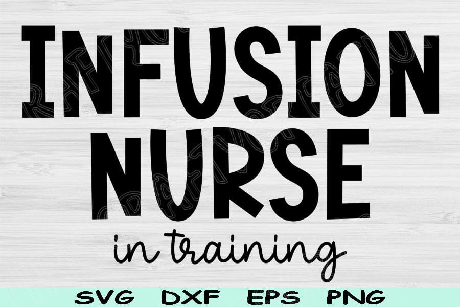 Infusion Nurse Svg In Training Dxf Png Eps Cut Files, Infusion Nurse ...