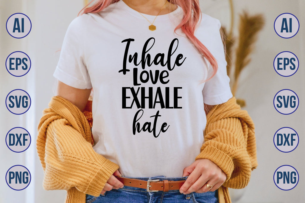 Inhale-Love-Exhale-Hate svg - So Fontsy
