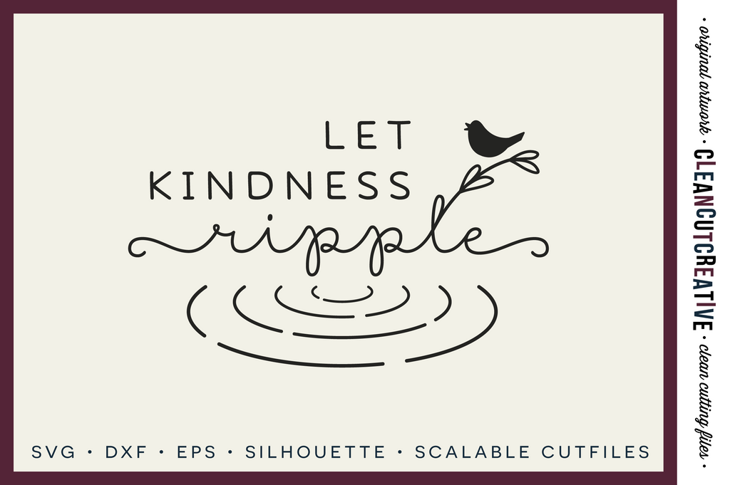 Inspiring Quote - Let Kindness Ripple - SVG crafting cutfile - So Fontsy