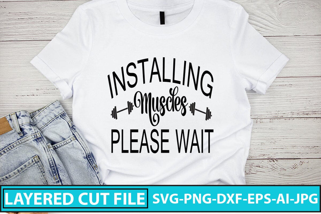 Installing Muscles Please Wait SVG Cut File - So Fontsy