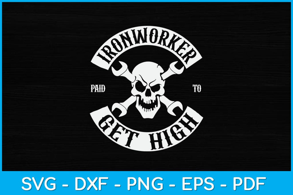 Ironworker Paid To Get High Funny Svg Design - So Fontsy