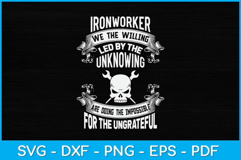 Ironworker We The Willing Led By The Unknowing Svg Design - So Fontsy