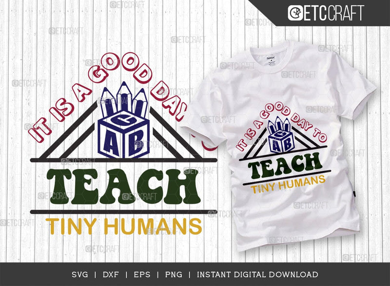 It Is A Good Day To Teach Tiny Humans SVG Cut File, Teacher Svg ...