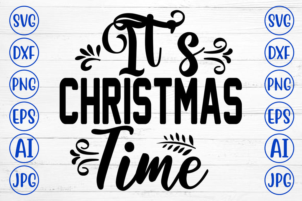 It Is Christmas Time SVG Cut File - So Fontsy