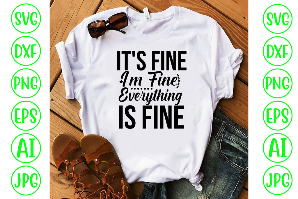 It Is Fine I Am Fine Everything Is Fine SVG Cut File - So Fontsy