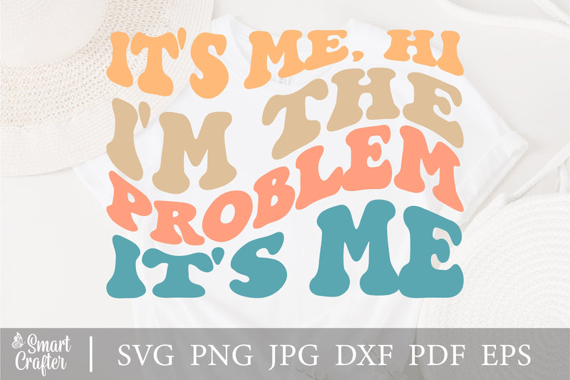 It'Me. Hi I'm The Problem It's Me svg, wavy style svg, EPS PNG Cricut ...