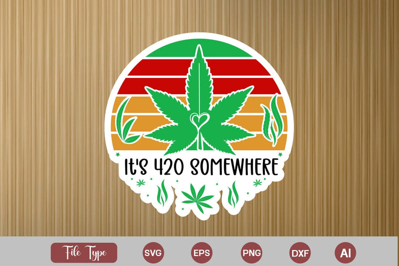 It's 420 Somewhere Sticker SVG, Weed SVG design, Marijuana SVG - So Fontsy