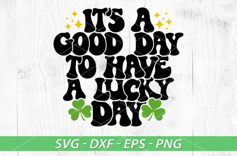It's a good day to have a lucky day svg, Happy Go Lucky Svg, St Patric ...