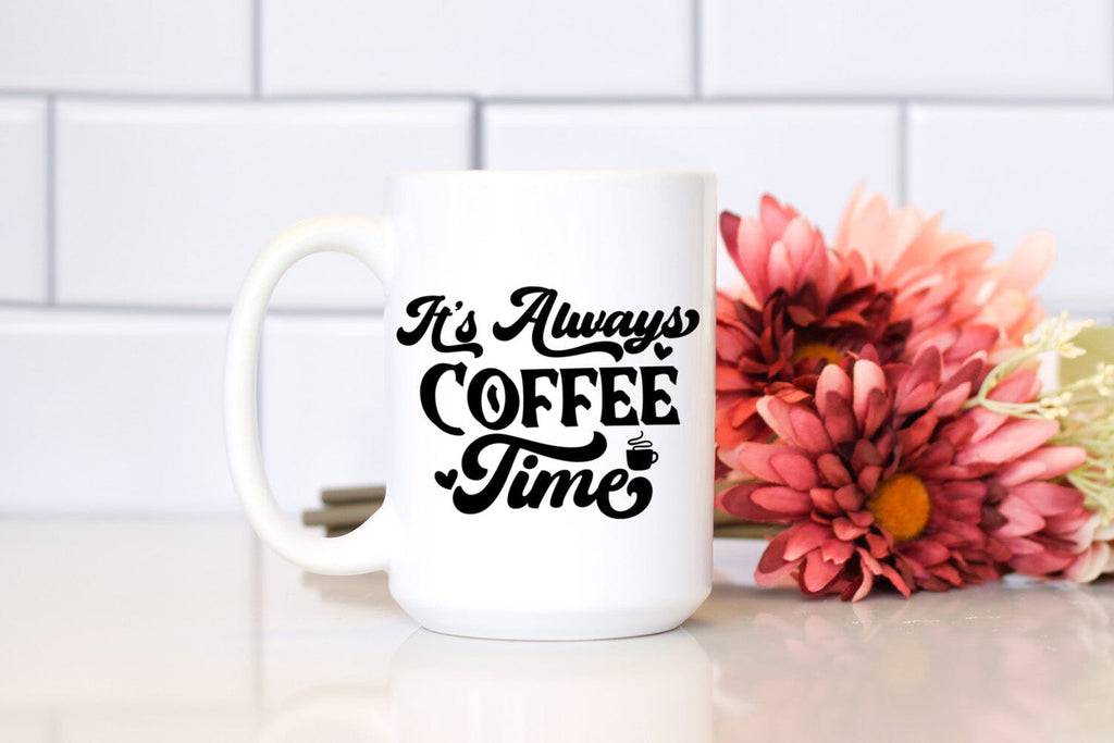 It's Always Coffee Time I Coffee Quotes SVG I Coffee SVG - So Fontsy