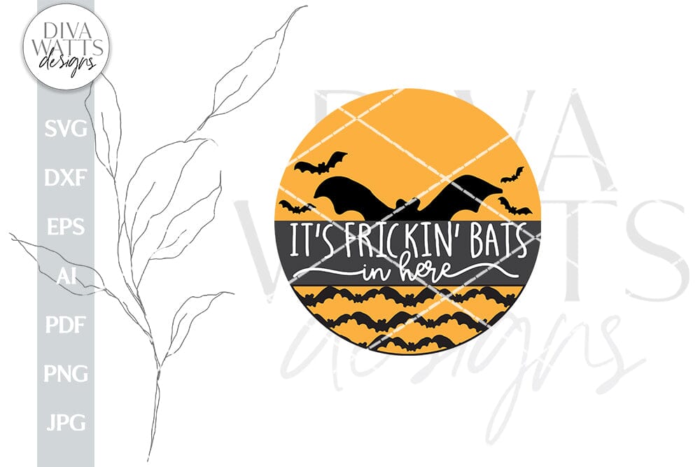 It's Frickin' Bats In Here SVG For Halloween Bat SVG For Front Door Si ...