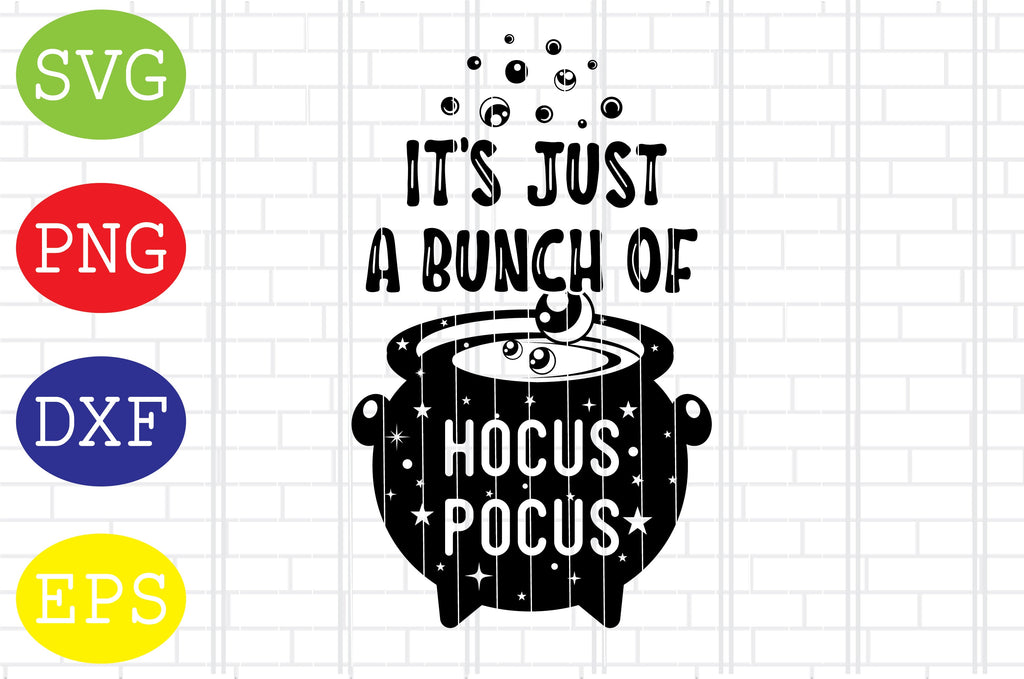 It's Just A Bunch Of Hocus Pocus Cauldron Svg, Cauldron Svg, Halloween ...