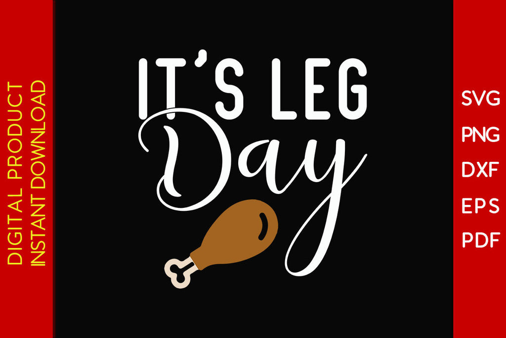 It's Leg Day Thanksgiving SVG PNG PDF Cut File - So Fontsy
