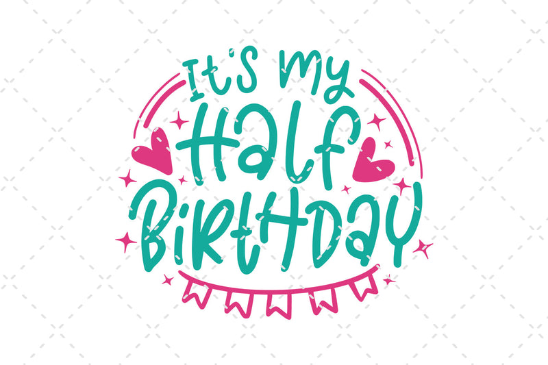 It's My Half Birthday SVG Cut File - So Fontsy