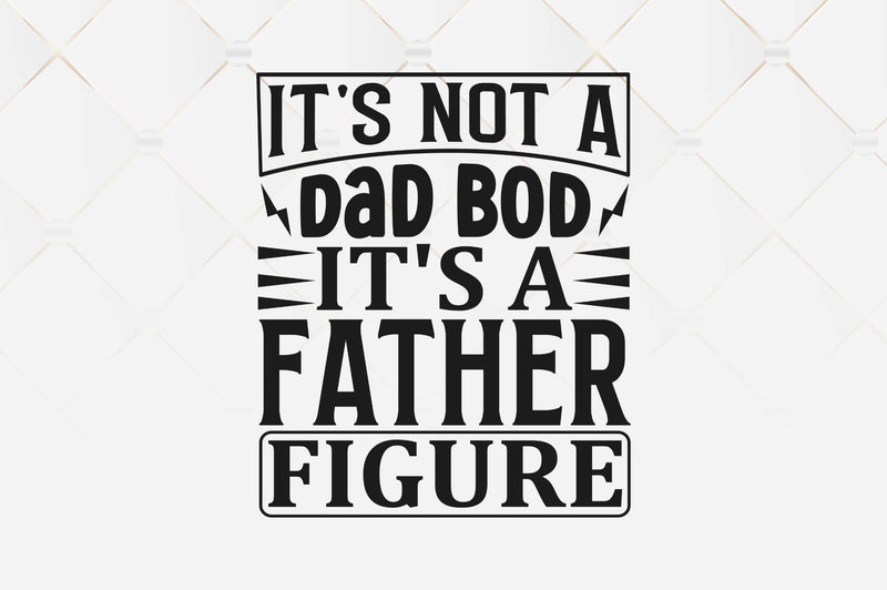 Its not a dad bod its a father SVG - So Fontsy