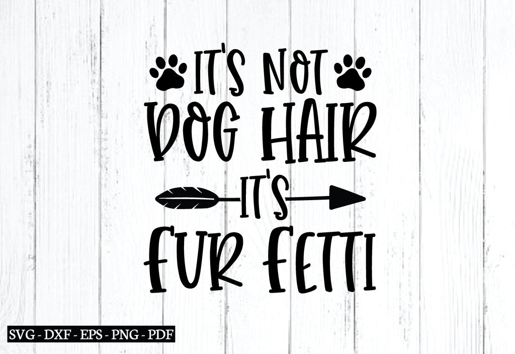 it's not dog hair it's fur fetti svg - So Fontsy