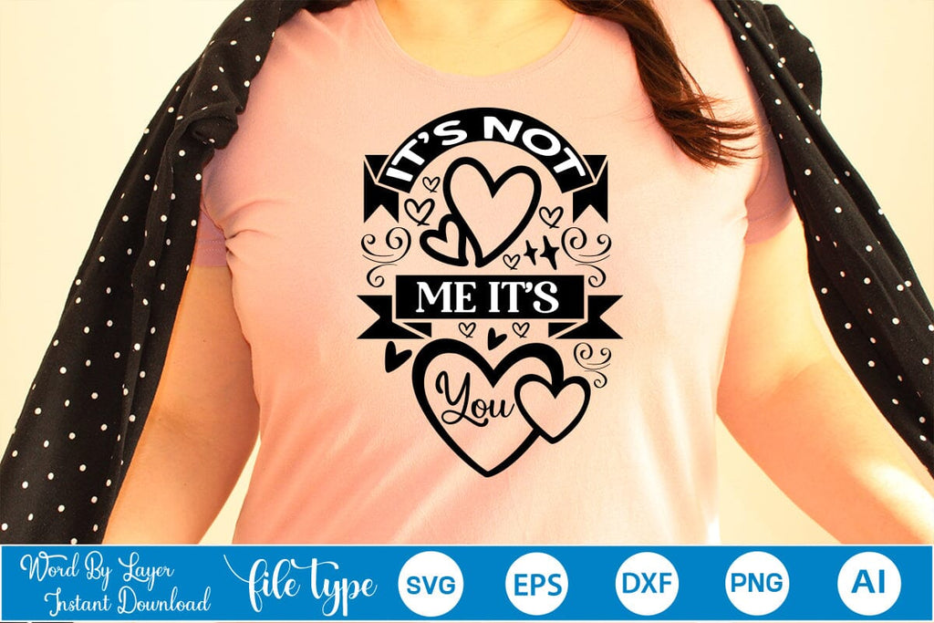 It’s Not Me It’s You SVG SVGs,Quotes and Sayings,Food & Drink,On Sale ...