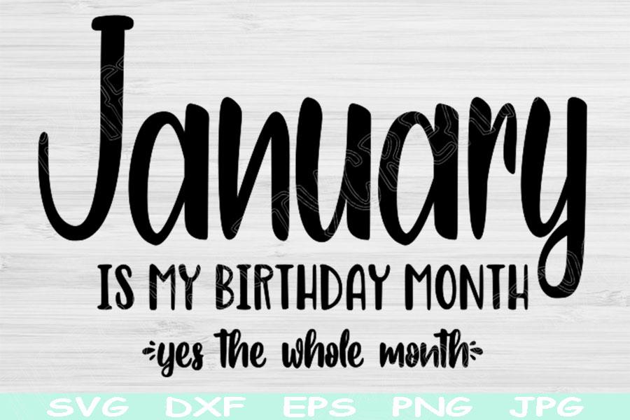 January Birthday Svg, Its My Birthday Svg, January Is My Birthday Month ...