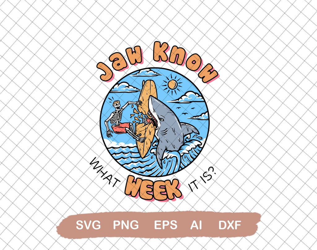 Jaw Know what week it is SVG File for Cricut, Ai, Png, Dxf. Eps ...