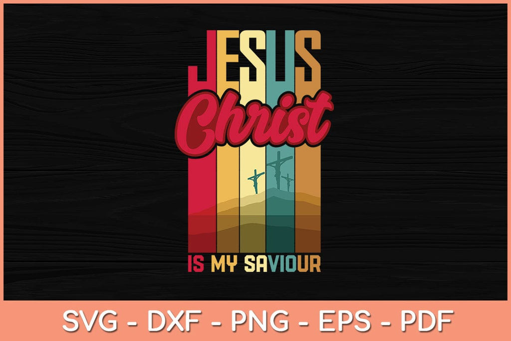 Jesus Christ Is My Saviour For Christian Svg Design - So Fontsy