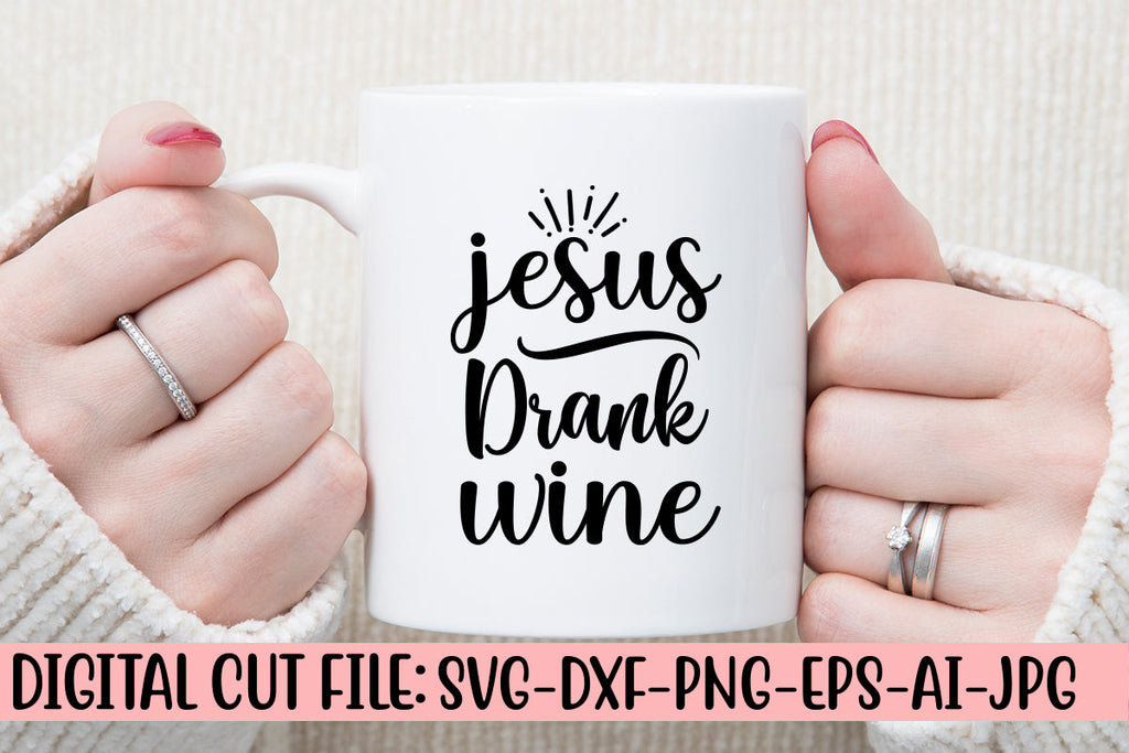 Jesus Drank Wine SVG Cut File - So Fontsy