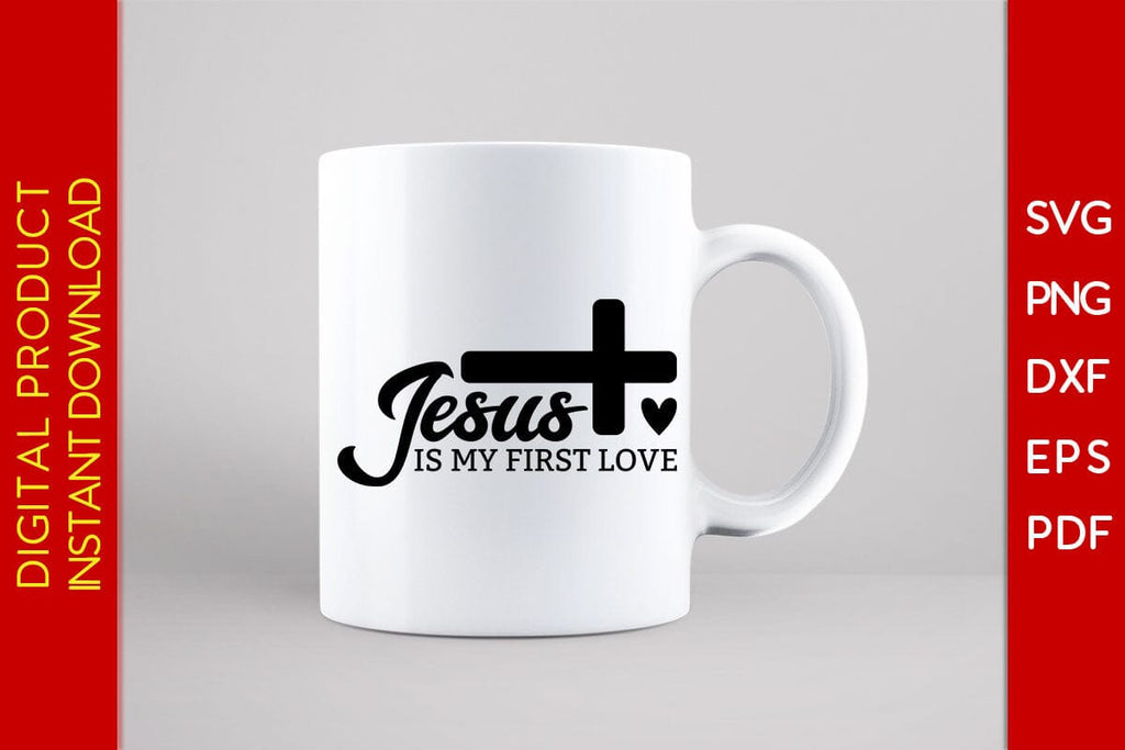 Jesus Is My First Love Christian SVG PNG PDF Cut File - So Fontsy