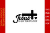 Jesus Is My First Love Christian SVG PNG PDF Cut File - So Fontsy