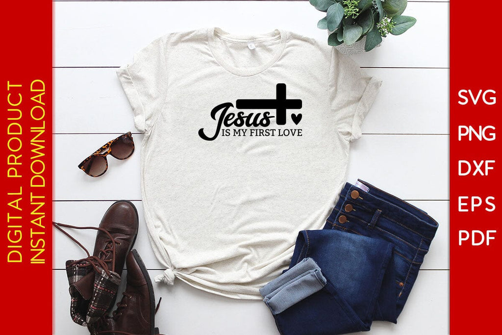 Jesus Is My First Love Christian SVG PNG PDF Cut File - So Fontsy